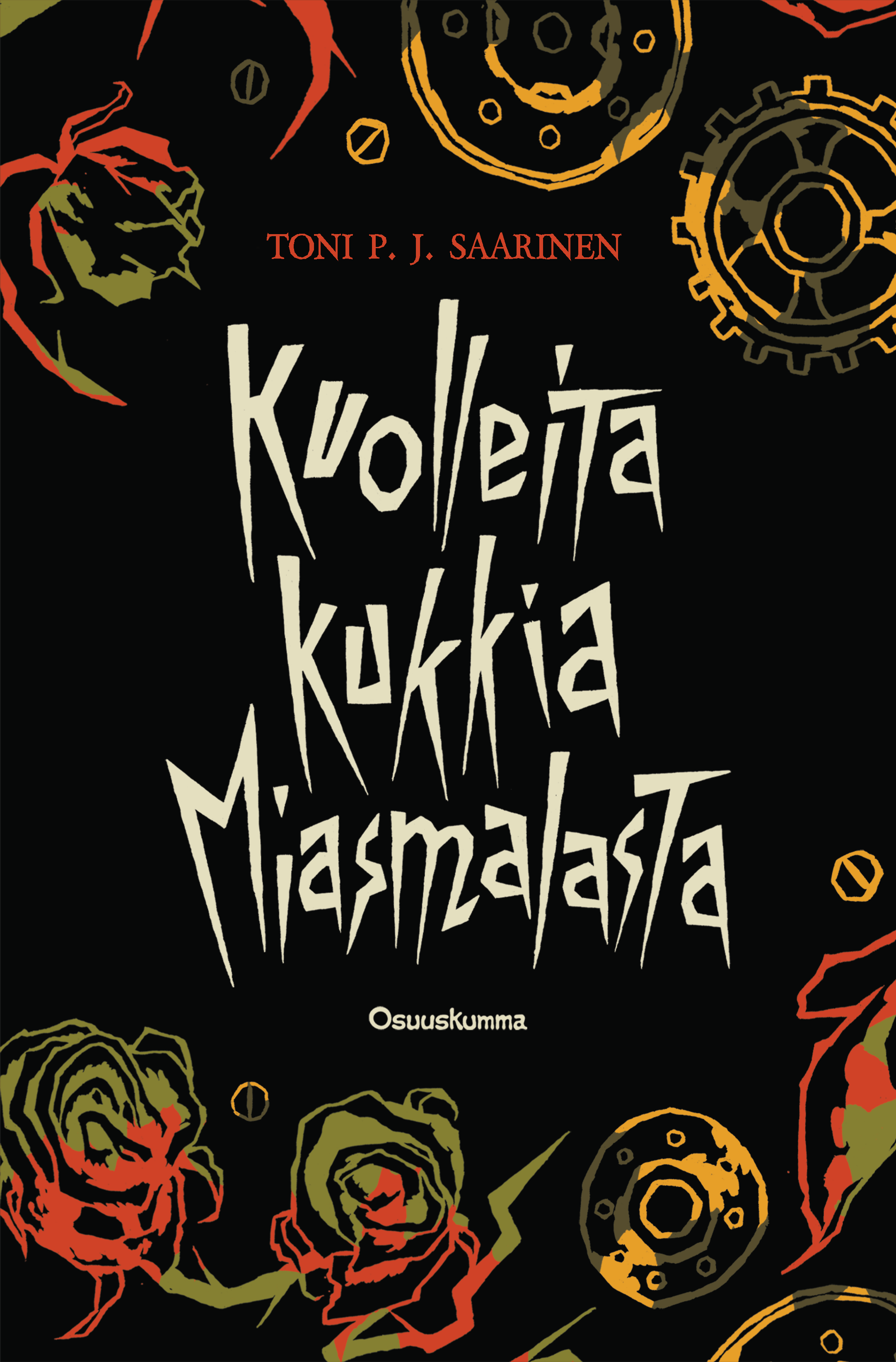 Kuolleita kukkia Miasmalasta - Toni Saarinen